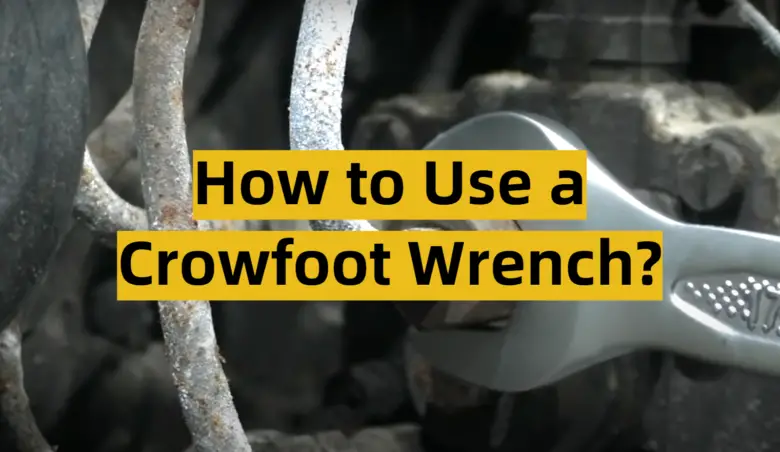 How To Use A Crowfoot Wrench