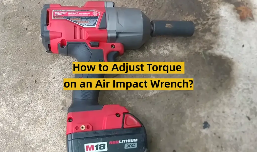 How to Adjust Torque on an Air Impact Wrench? - ToolsProfy