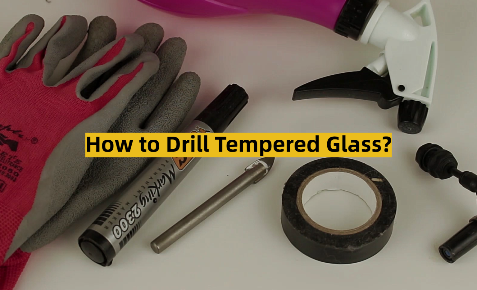 How to Drill Tempered Glass? - ToolsProfy