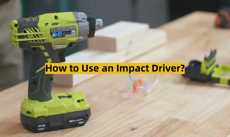 How to Use an Impact Driver? - ToolsProfy
