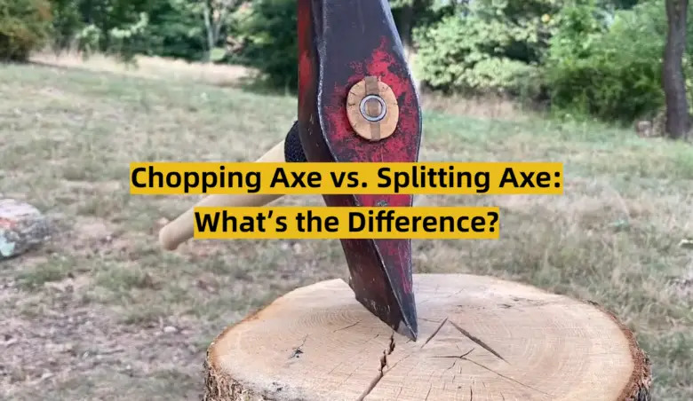 Chopping Axe vs. Splitting Axe: What’s the Difference? - ToolsProfy