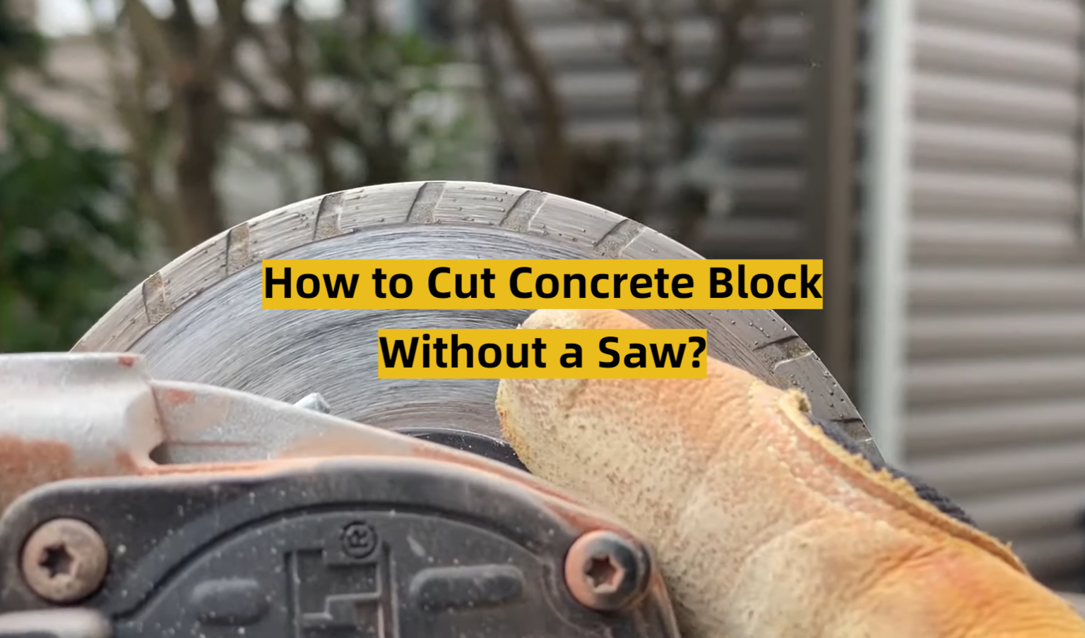 How to Cut Concrete Block Without a Saw? - ToolsProfy