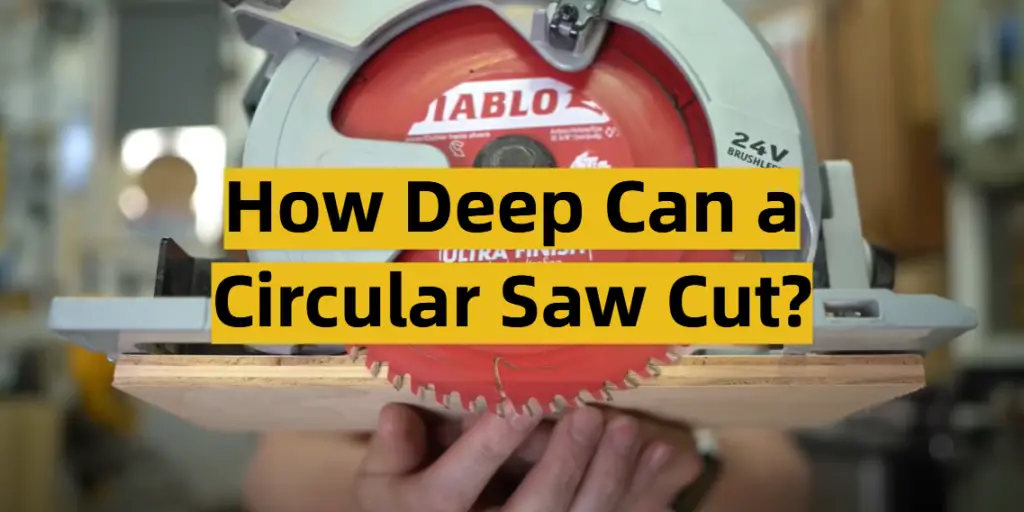 How Deep Can a Circular Saw Cut? - ToolsProfy