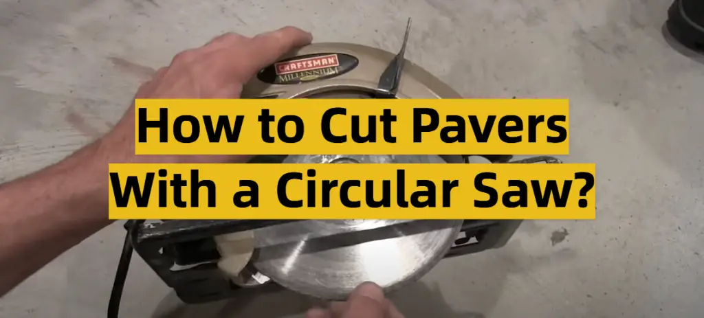 How to Cut Pavers With a Circular Saw? - ToolsProfy