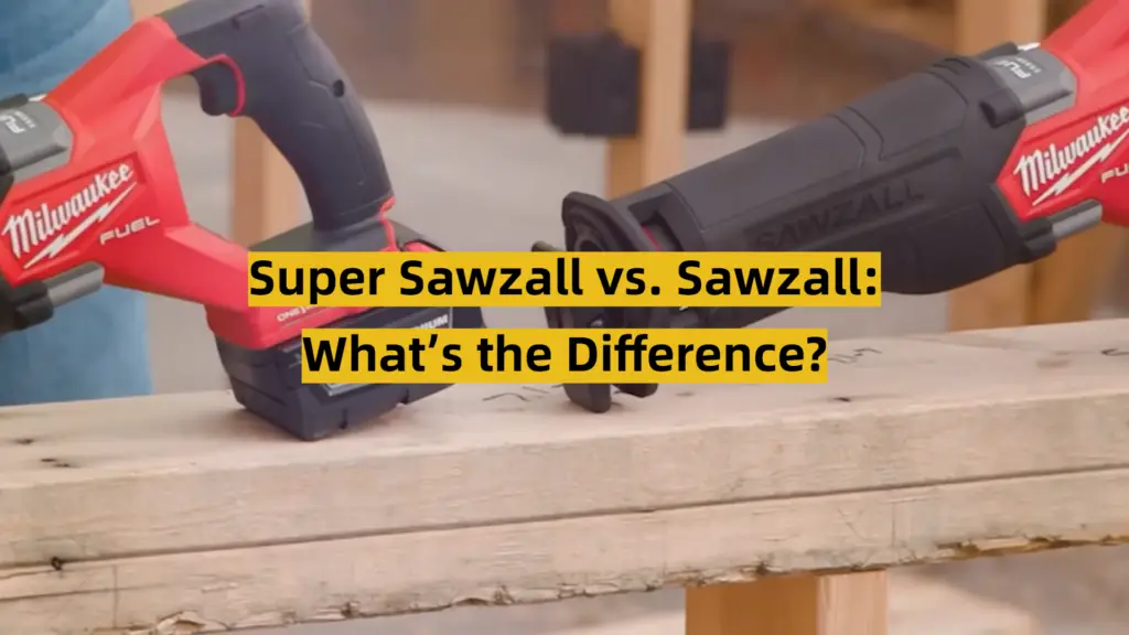 Super Sawzall vs. Sawzall: What’s the Difference? - ToolsProfy