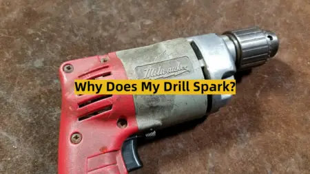 Why Does My Drill Spark? - ToolsProfy