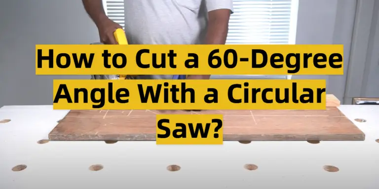How to Cut a 60-Degree Angle With a Circular Saw? - ToolsProfy