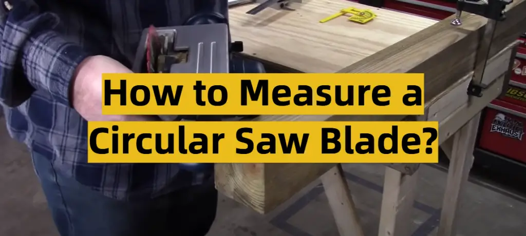 How to Measure a Circular Saw Blade? - ToolsProfy