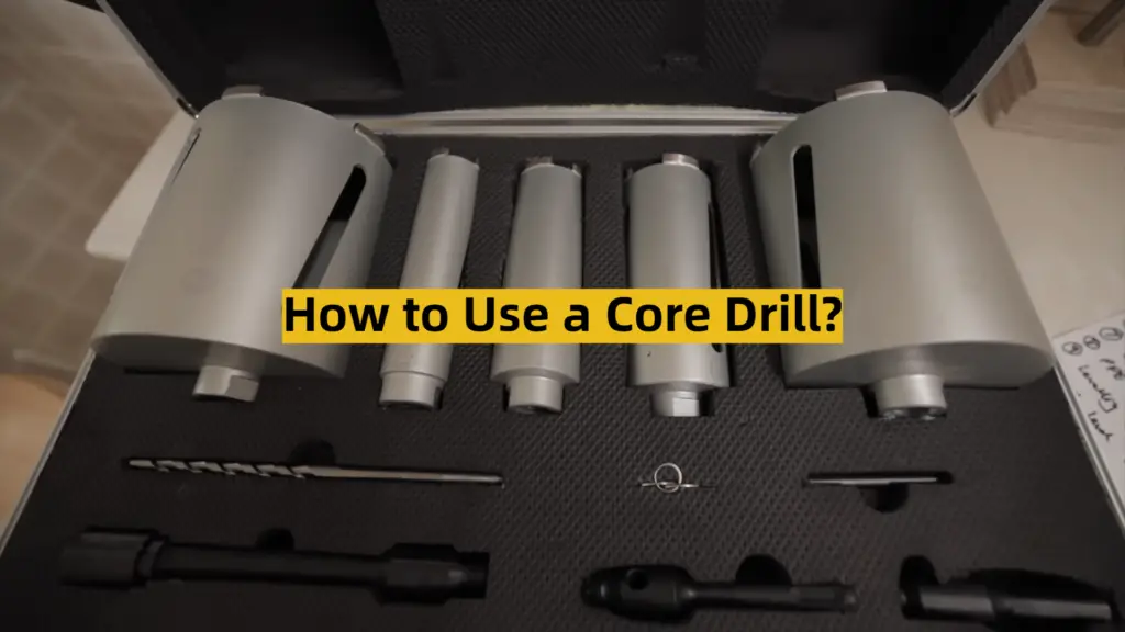 How to Use a Core Drill? - ToolsProfy