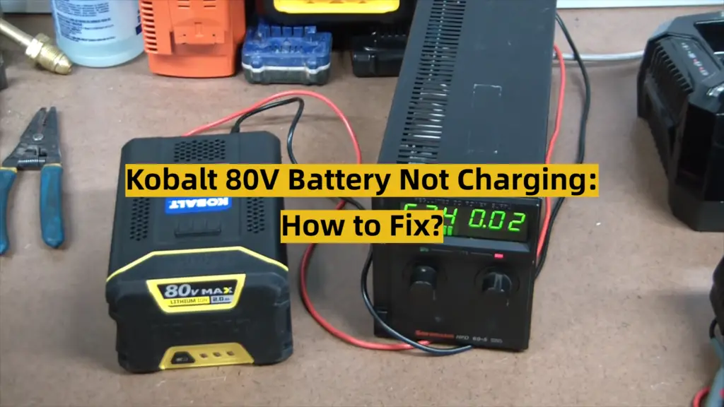 Kobalt 80V Battery Not Charging: How to Fix? - ToolsProfy